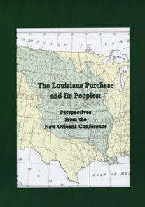 The Louisiana Purchase and Its Peoples: Perspectives from the New Orle ...