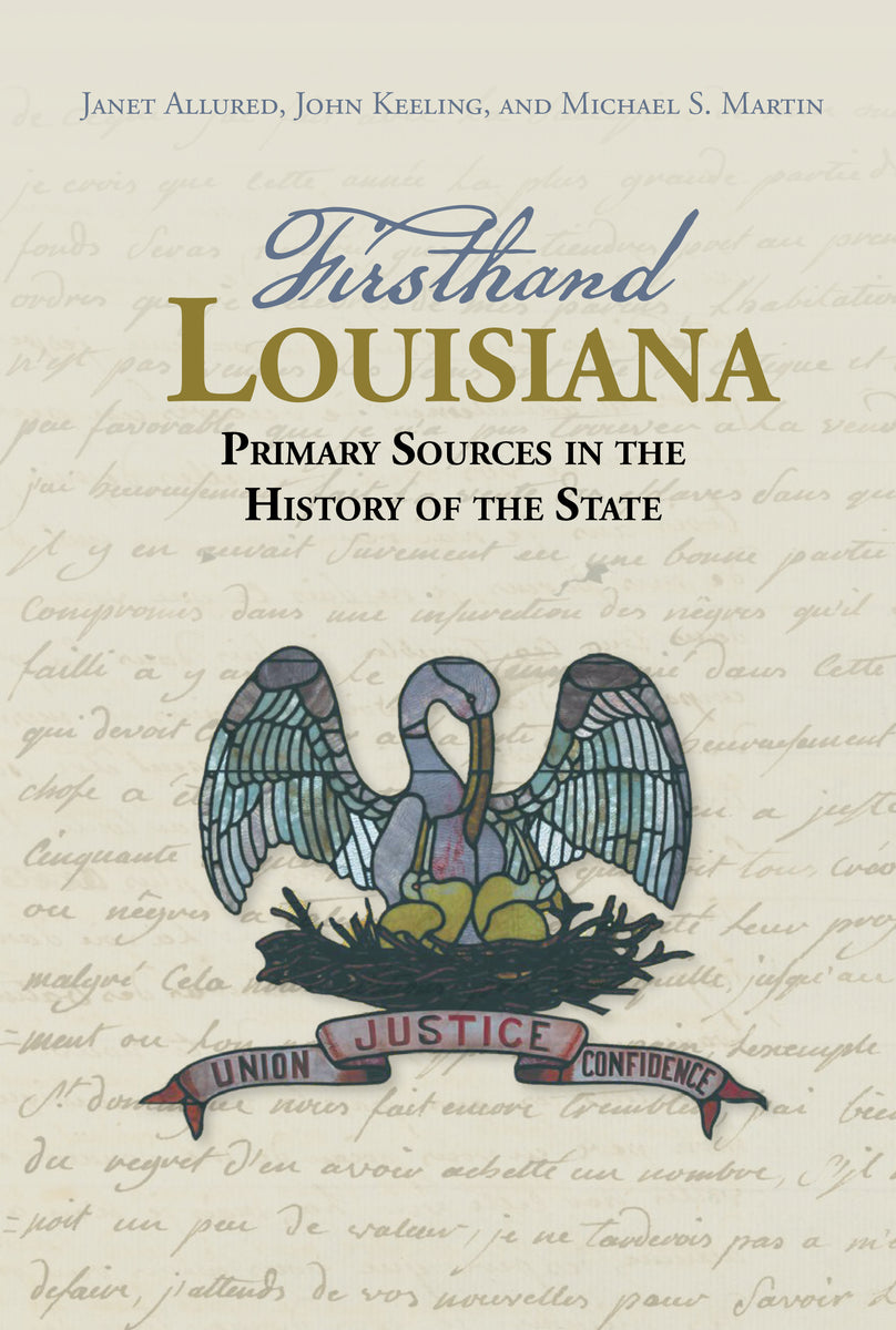 Firsthand Louisiana: Primary Sources in the History of the State – UL Press
